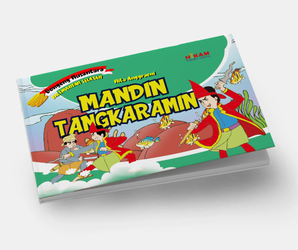 Dongeng Nusantara Kalimantan Selatan Mandin Tangkaramin Hikam Media