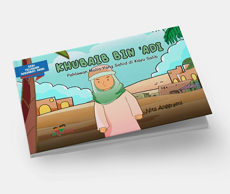 Serial Teladan Sahabat Nabi: Khubaib bin ‘Adi – Hikam Media Utama
